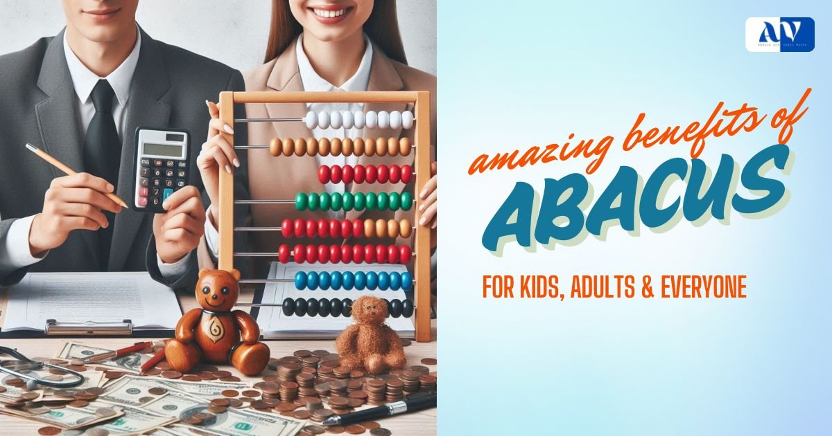 Amazing Benefits of Abacus for Kids, Adults, and Everyone.