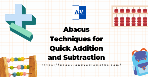 Abacus Techniques for Quick Addition and Subtraction