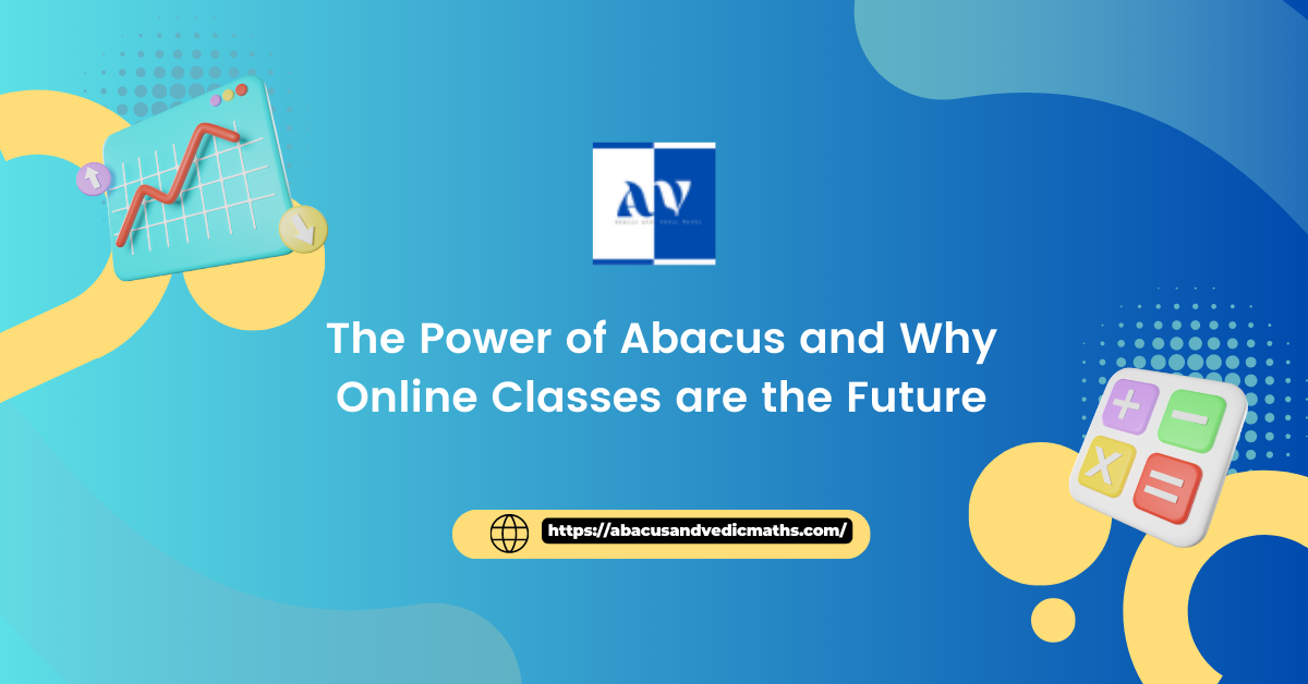Power of Abacus Maths: Join AV for Online Math Classes and Embrace the ...