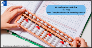 Mastering Abacus Online for Free: Your Complete Guide for Learning Abacus