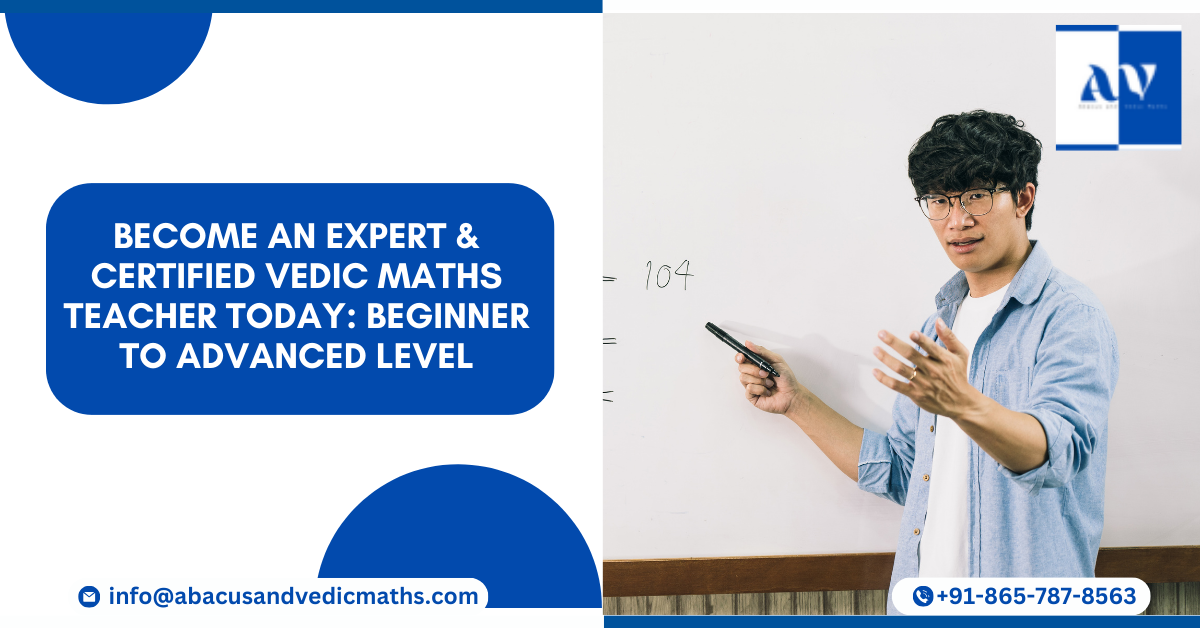 Become an Expert and Certified Vedic Maths Teacher Today - Abacus and Vedic Maths