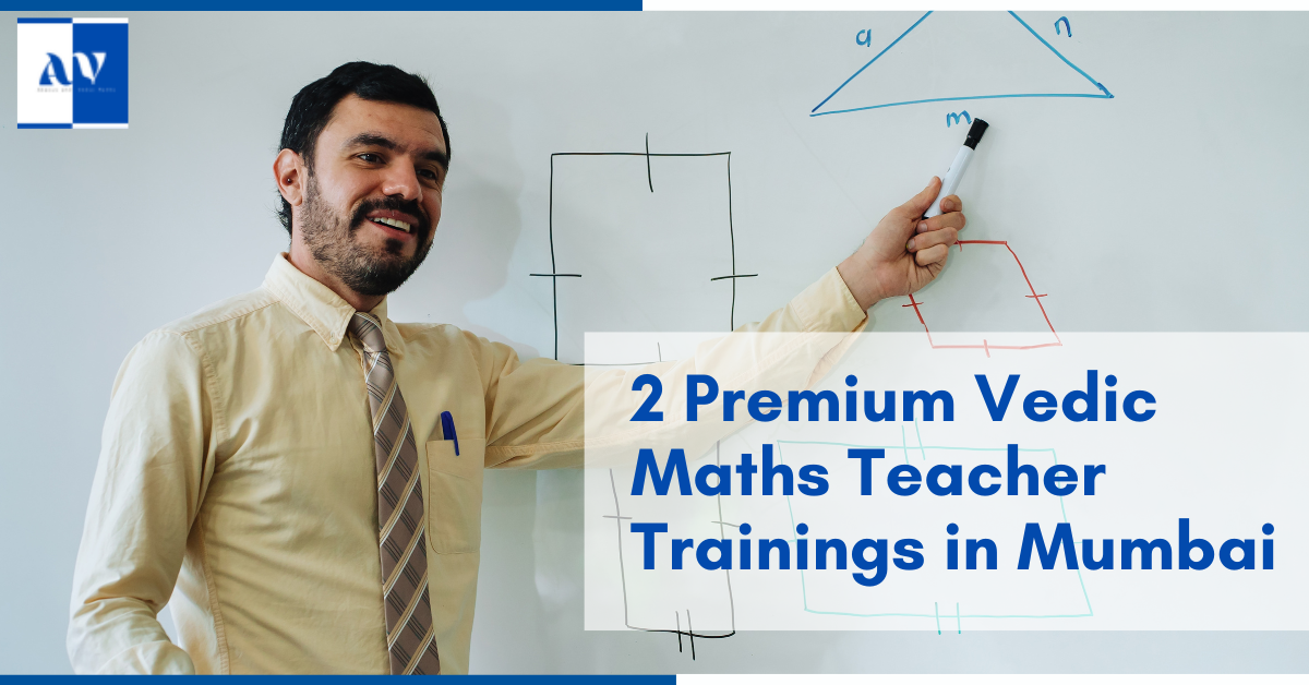 2 Premium Vedic Math Teacher Training Programs in Mumbai - Abacus and Vedic Maths