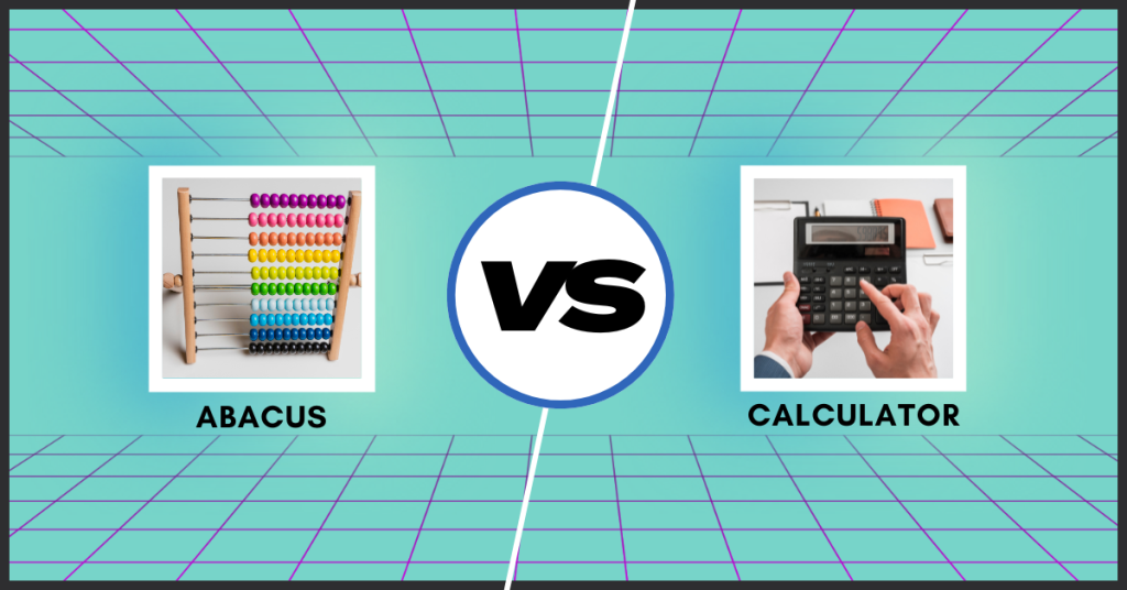 Abacus vs. Digital Calculators- Debunking Myths and Exploring the Advantages of Abacus Learning