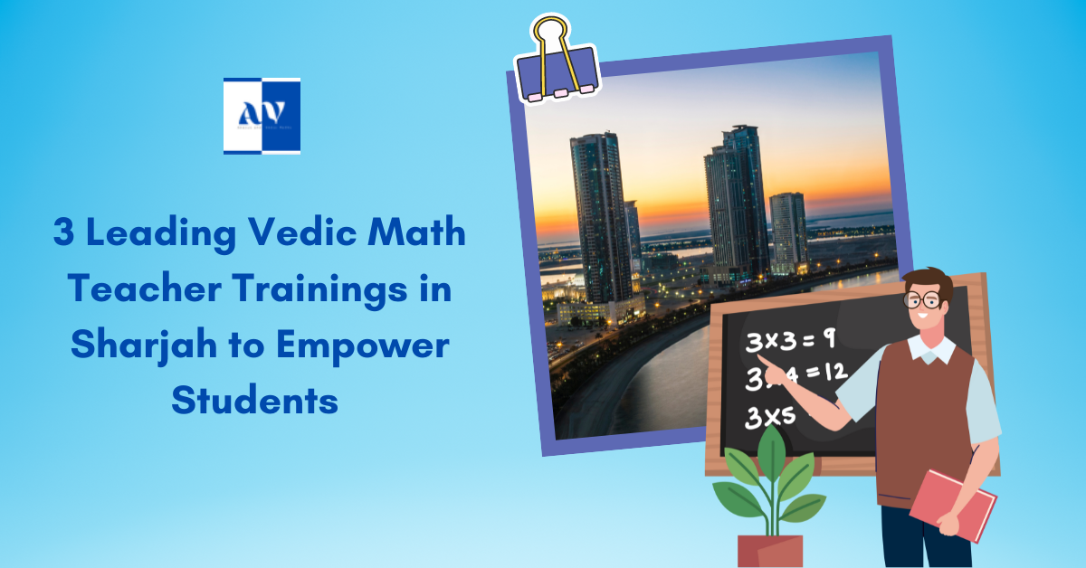 3 Leading Vedic Math Teacher Trainings in Sharjah to Empower Students ...