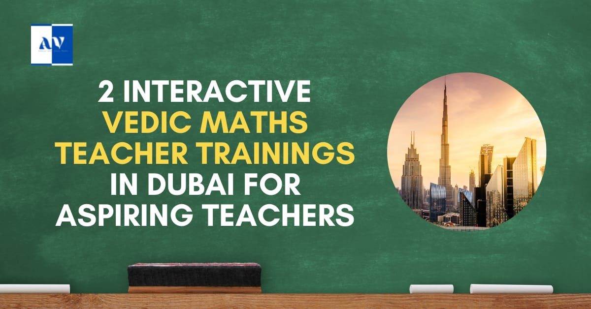 2 Interactive Vedic Maths Teacher Trainings Dubai for Aspiring Teachers - Abacus and Vedic Maths