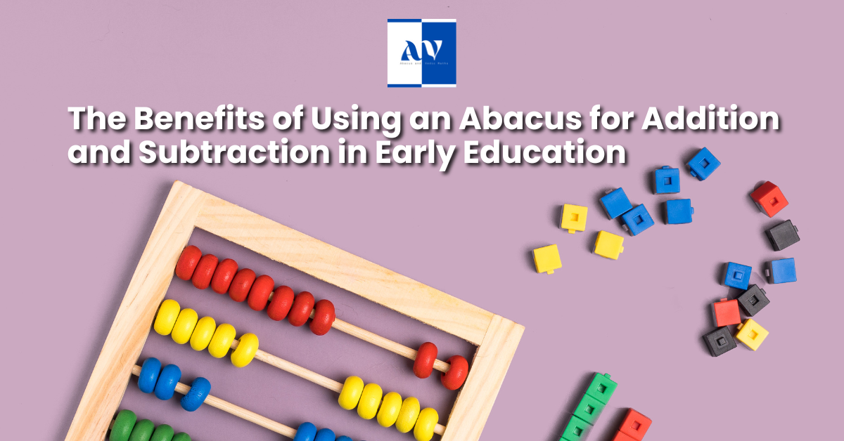 The Benefits Of Using An Abacus For Addition And Subtraction In Early