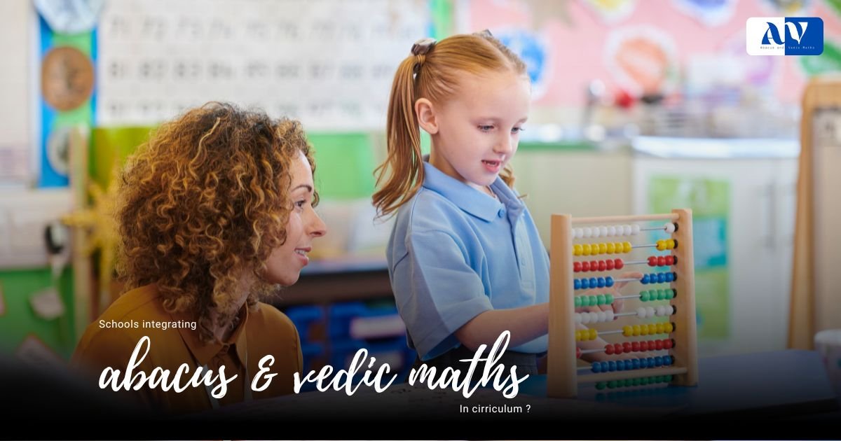 Why Schools Are Integrating Abacus & Vedic Math into Their Curriculum