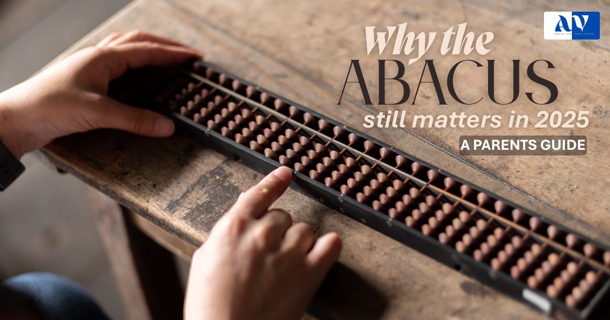 Why the Abacus Still Matters in 2025: A Parent's Guide