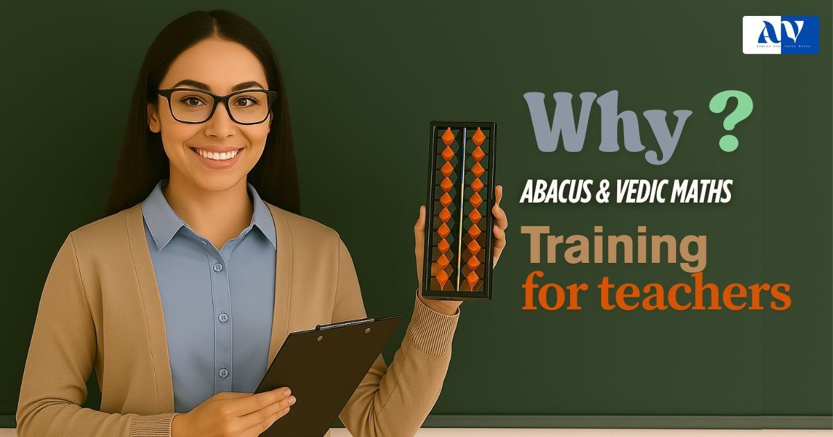 Every Math Teacher Should Consider Abacus and Vedic Math Training?